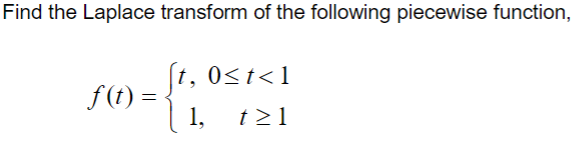 Solved Find the Laplace transform of the following piecewise | Chegg.com
