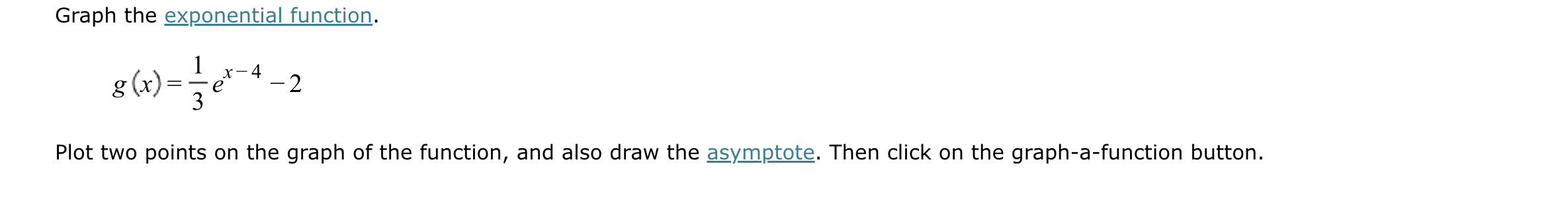 Solved Graph the exponential function.g(x)=13ex-4-2Plot two | Chegg.com