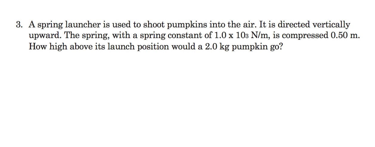 Solved 3. A spring launcher is used to shoot pumpkins into | Chegg.com