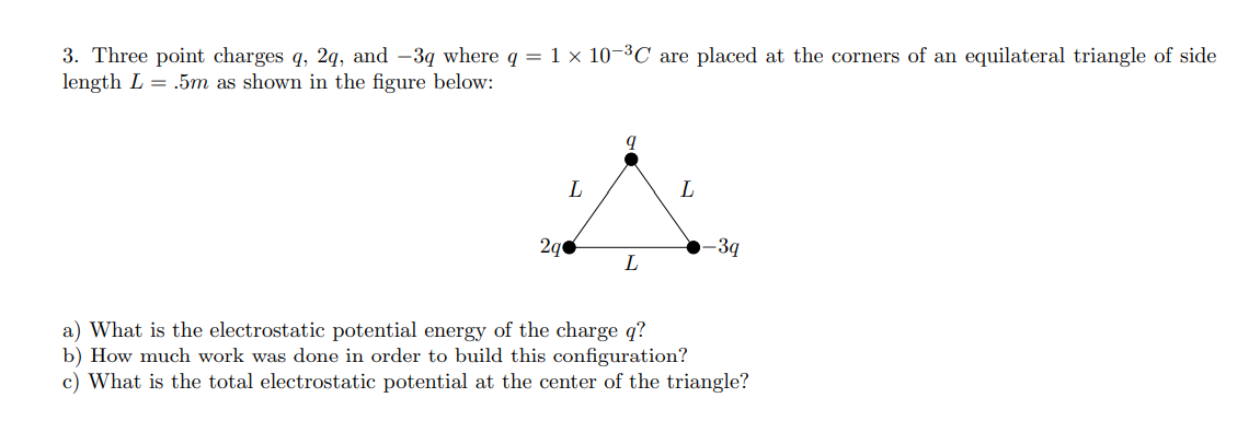 Solved 3. Three point charges q, 2q, and –3q where q = 1 x | Chegg.com