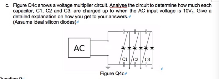 Solved Figure Q4c shows a voltage multiplier circuit. | Chegg.com