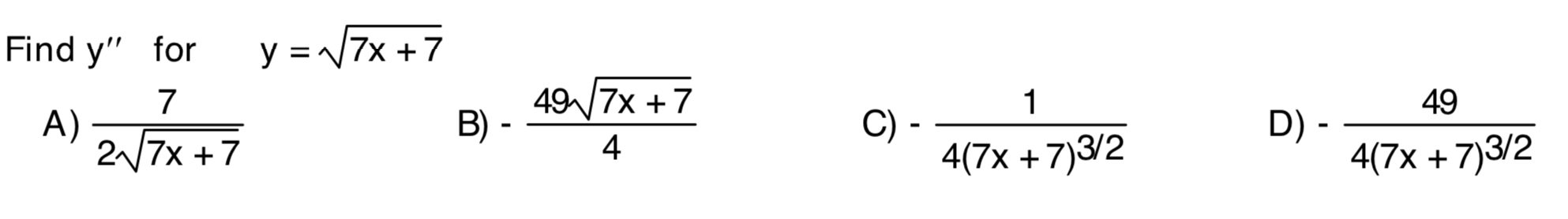 Solved |Find y" for y 7x 7 49 7x7 B) - 1 49 7 A) 2/7x 7 C) | Chegg.com