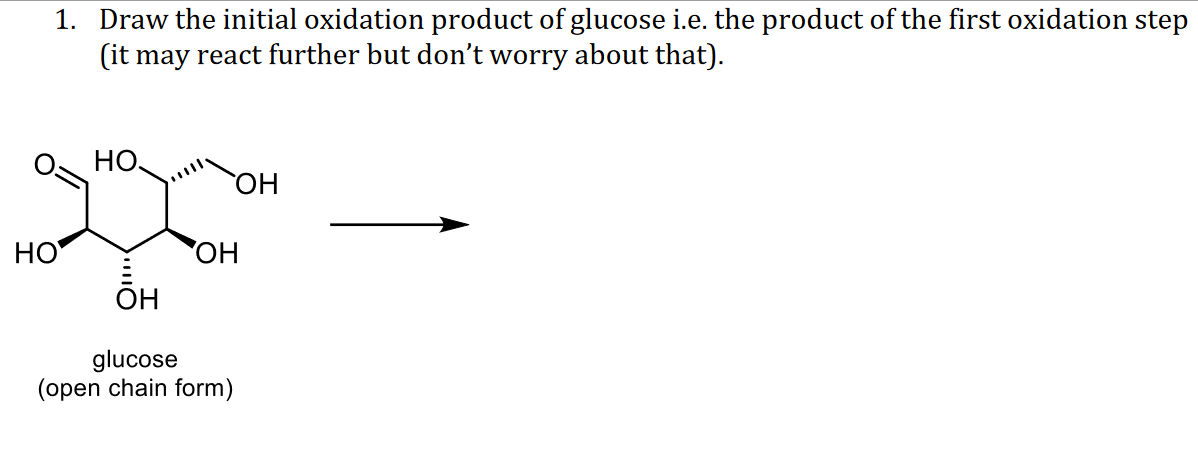 Solved 1. Draw the initial oxidation product of glucose i.e. | Chegg.com