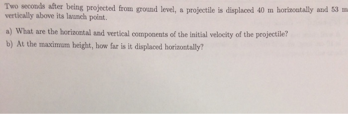 Solved Two seconds after being projected from ground level, | Chegg.com