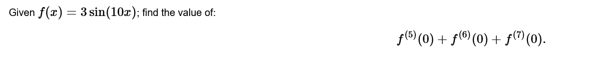 Solved Given f(x)=3sin(10x); find the value of: | Chegg.com