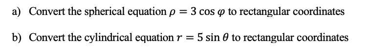 Solved a) Convert the spherical equation p= 3 cos y to | Chegg.com