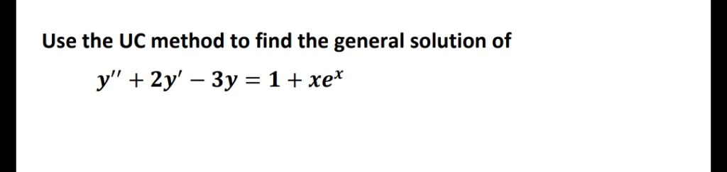 Solved Use the UC method to find the general solution of | Chegg.com