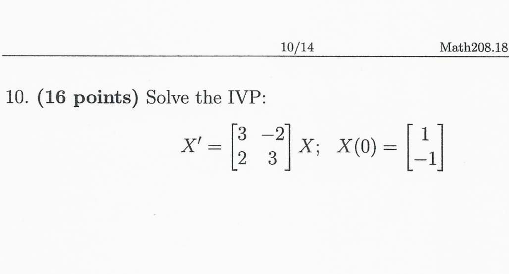 Solved 10/14 Math208.18 10. (16 points) Solve the IVP: X' | Chegg.com