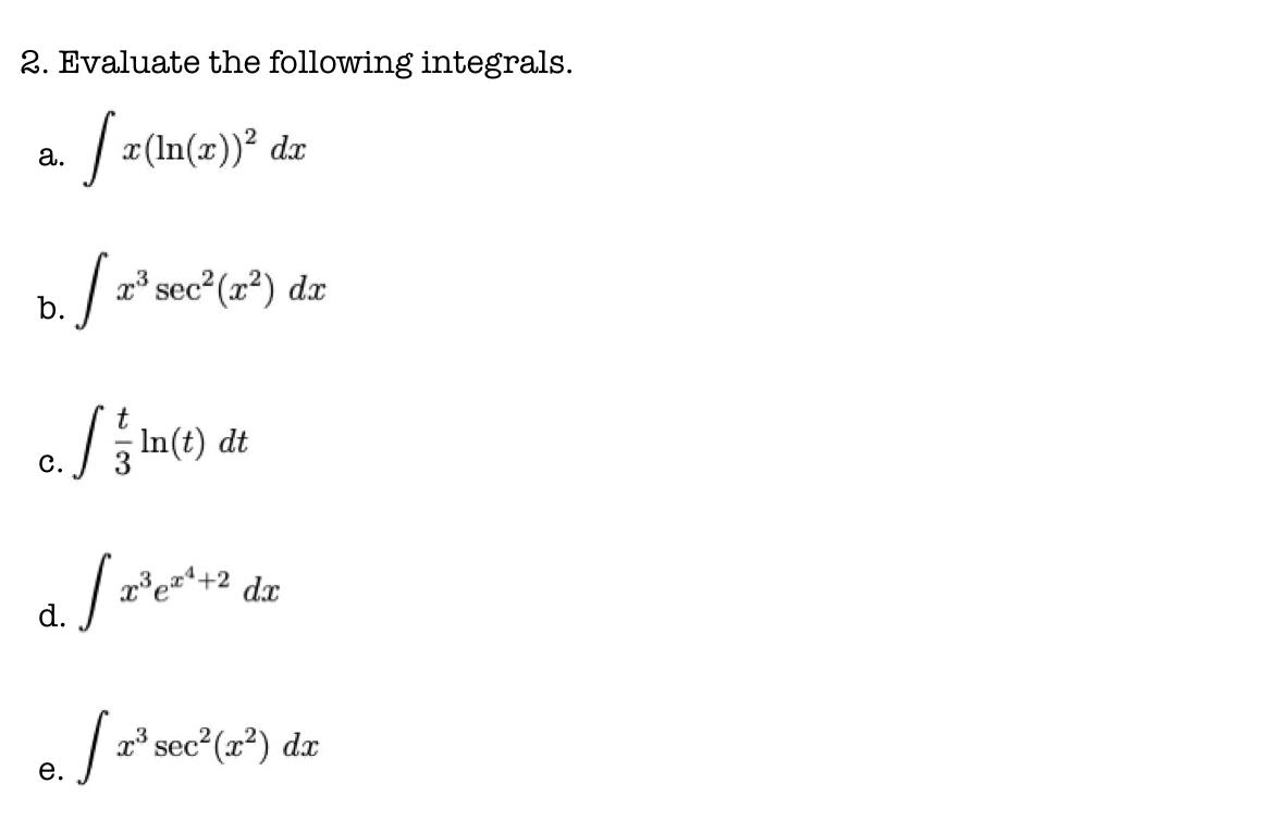 Solved 2. Evaluate the following integrals. a. ∫x(ln(x))2dx | Chegg.com