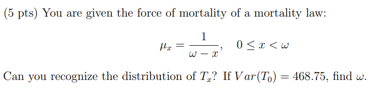 Solved ( 5pts) You are given the force of mortality of a | Chegg.com
