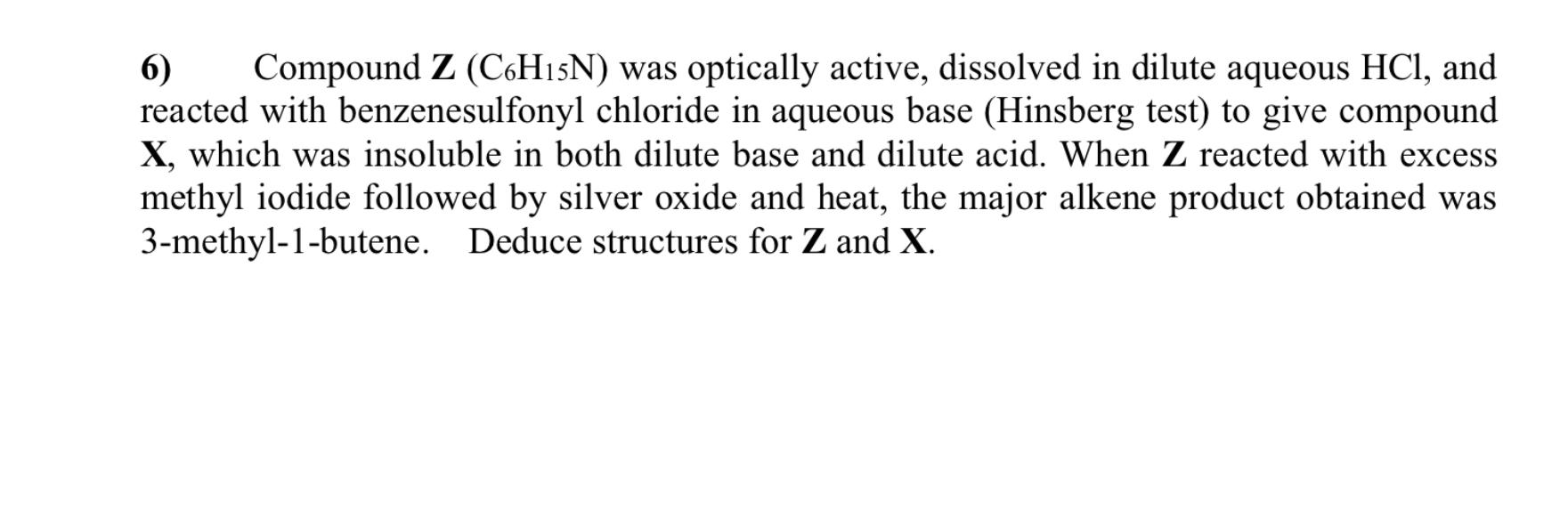 Solved 6) Compound Z(C6H15 N) was optically active, | Chegg.com