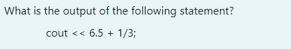 Solved What is the output of the following statement? cout | Chegg.com