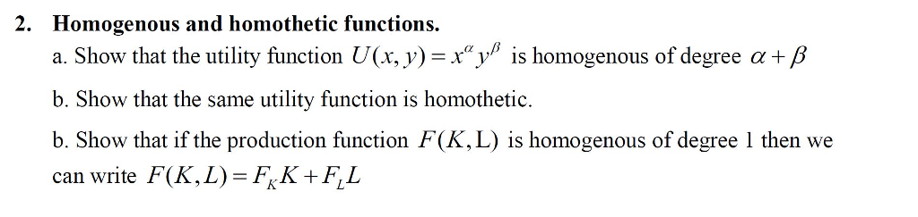 Solved 2. Homogenous and homothetic functions. a. Show that | Chegg.com