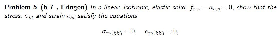 Solved Problem 5 (6-7 , Eringen) In a linear, isotropic, | Chegg.com
