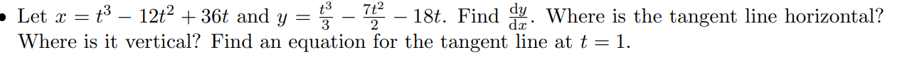 Solved Let x=t3−12t2+36t and y=3t3−27t2−18t. Find dxdy. | Chegg.com