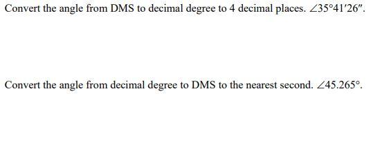 Solved Convert the angle from DMS to decimal degree to 4 | Chegg.com