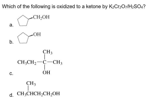 Solved Which of ﻿the following is ﻿oxidized to ﻿a ketone | Chegg.com