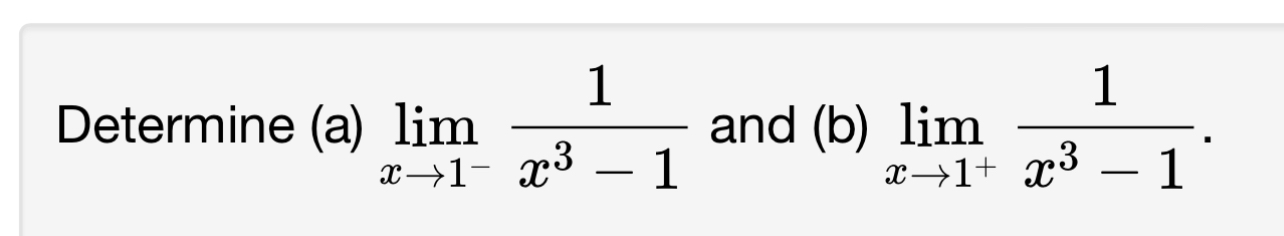 Solved Determine (a) limx→1-1x3-1 ﻿and (b) limx→1+1x3-1. | Chegg.com