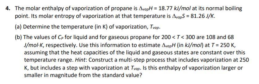 Solved 4. The molar enthalpy of vaporization of propane is | Chegg.com