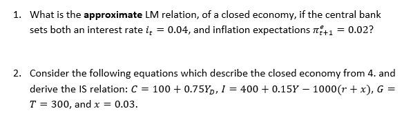 Solved 1. What is the approximate LM relation, of a closed | Chegg.com