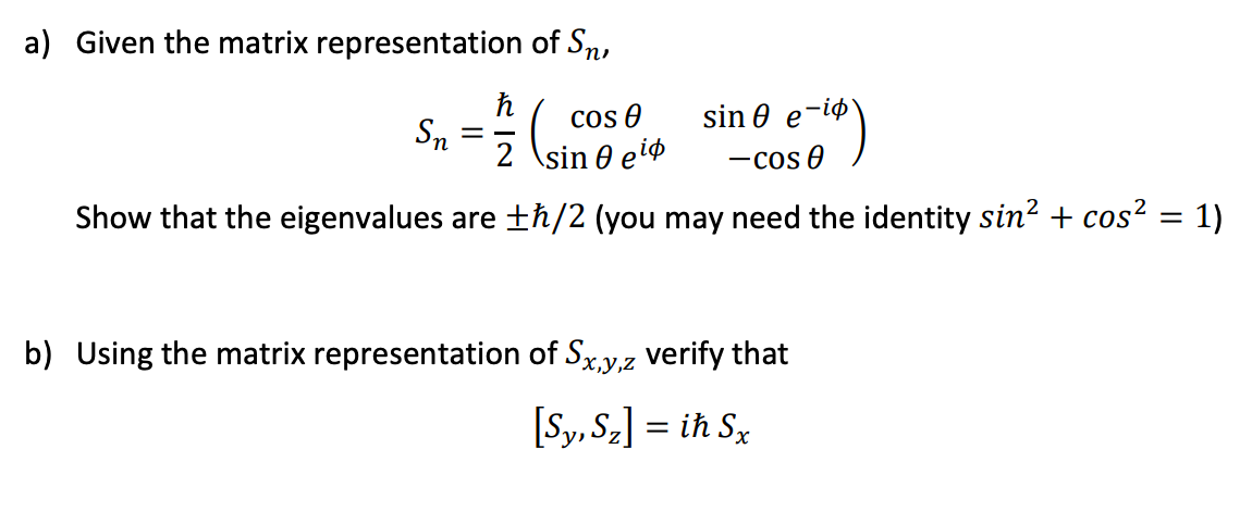 Solved a) Given the matrix representation of Sn, Sn == ħ cos | Chegg.com