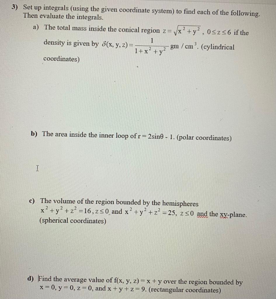 Solved 3) Set up integrals (using the given coordinate | Chegg.com