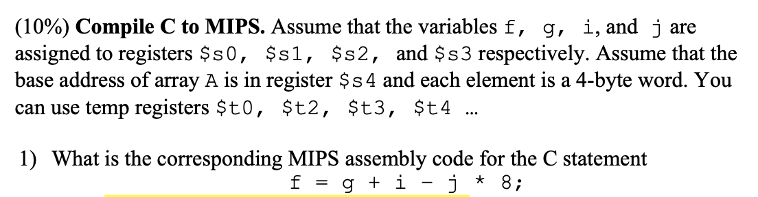 Solved (10%) Compile C to MIPS. Assume that the variables f, | Chegg.com
