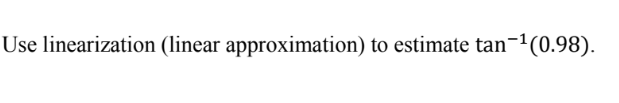 Solved Use Linearization Linear Approximation To Estimate
