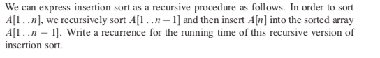 Solved We can express insertion sort as a recursive | Chegg.com