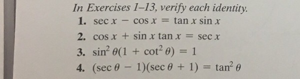 Solved In Exercises 1-13, verify each identity. 1. sec x-cos | Chegg.com