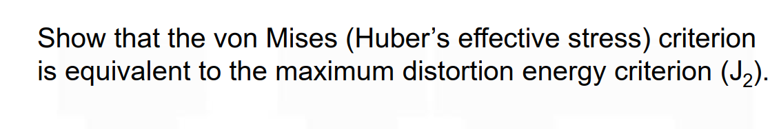Solved Show that the von Mises (Huber's effective stress) | Chegg.com