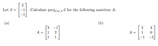 Solved Let u=⎣⎡2−1−1⎦⎤. Calculate proj ColAu for the | Chegg.com