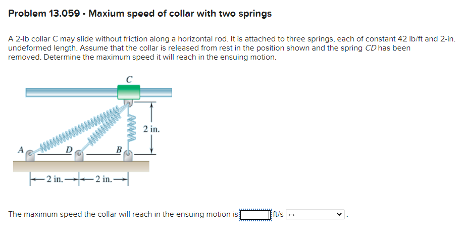 Solved Problem 13.059 - Maxium speed of collar with two | Chegg.com