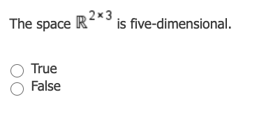Solved The space R2*3 is five-dimensional. True False If | Chegg.com