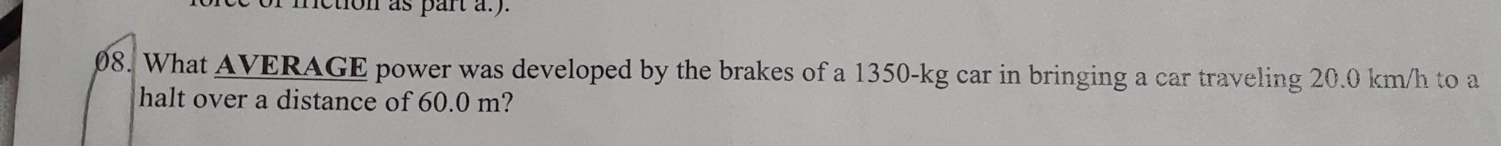 Solved 08. What AVERAGE power was developed by the brakes of | Chegg.com
