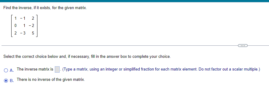 Solved Find the inverse, if it exists, for the given matrix. | Chegg.com
