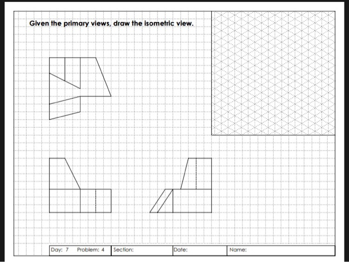 Solved Given the primary views, draw the isometric view Day: | Chegg.com