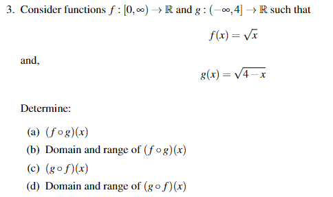 Solved 3. Consider functions f:[0,∞)→R and g:(−∞,4]→R such | Chegg.com