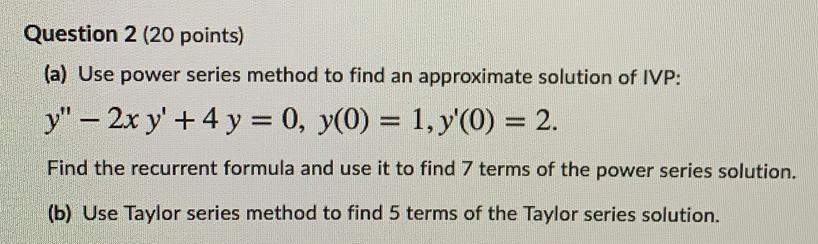 Solved Question 2 (20 points) (a) Use power series method to | Chegg.com