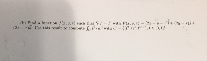 Solved (b) Find a function f(x, y, z) such that nabla f = F | Chegg.com
