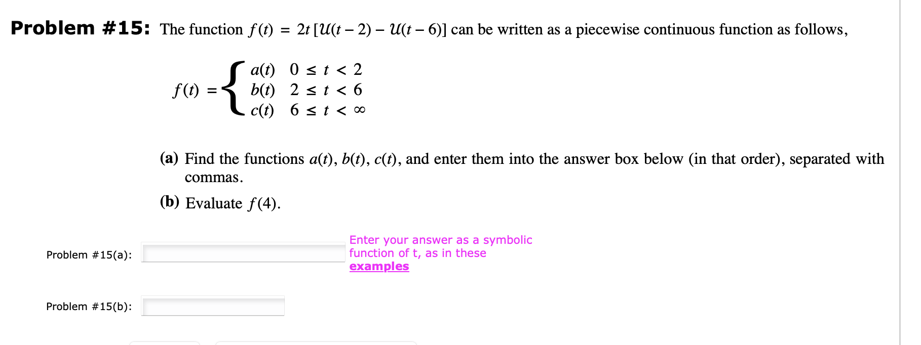 Solved Problem #15: The function f(t)=2t[U(t-2)-U(t-6)] ﻿can | Chegg.com