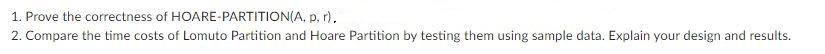 Solved 1. Prove the correctness of HOARE-PARTITION(A, P.1). | Chegg.com Solved 1. Prove the correctness of HOARE-PARTITION(A, P.1). | Chegg.com