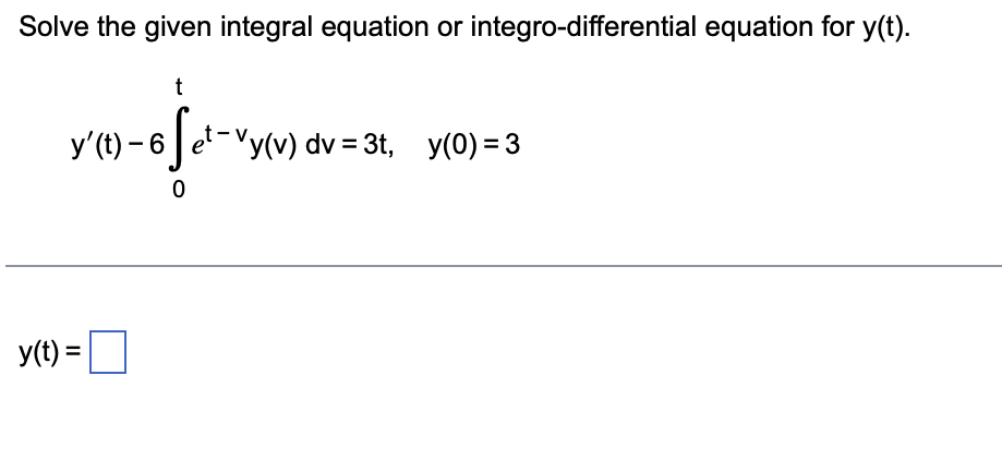 Solved Solve the given integral equation or | Chegg.com
