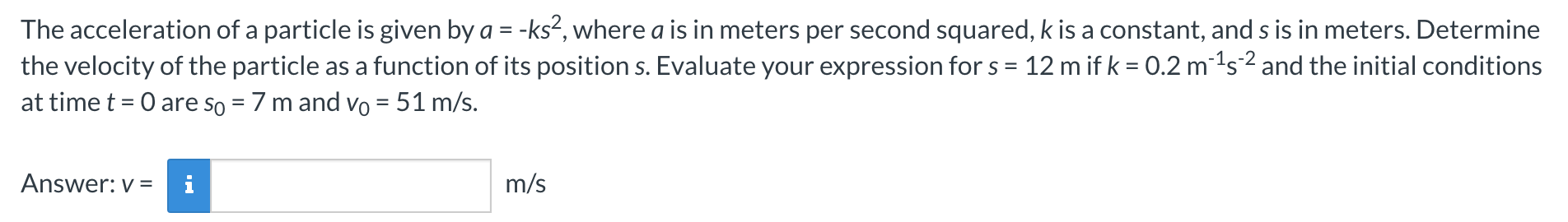 Solved The acceleration of a particle is given by a = -ks?, | Chegg.com | Chegg.com