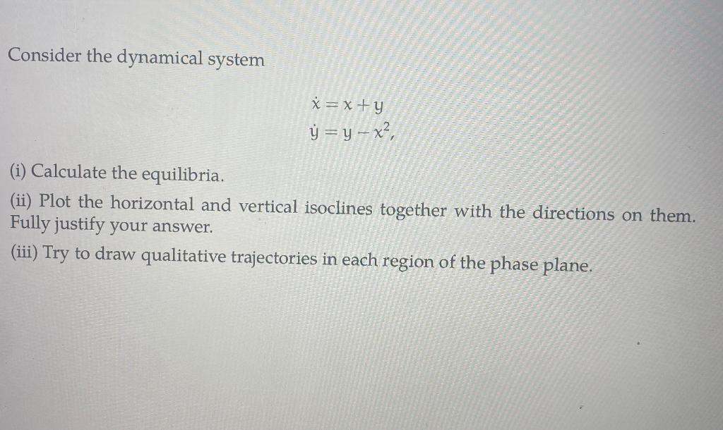 Solved Consider the dynamical system x=x+y 9 =g -x2, (i) | Chegg.com