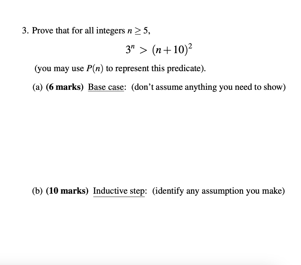Solved 3. Prove that for all integers n≥5, 3n>(n+10)2 (you | Chegg.com