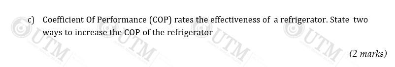 Solved c) Coefficient Of Performance (COP) rates the | Chegg.com