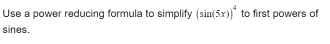 Solved Use a power reducing formula to simplify (sin(5x))* | Chegg.com