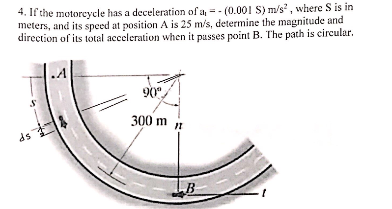 Solved 4. If the motorcycle has a deceleration of a = - | Chegg.com