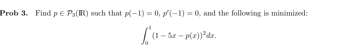 Solved Find p∈P3(R) such that p(−1)=0,p′(−1)=0, and the | Chegg.com